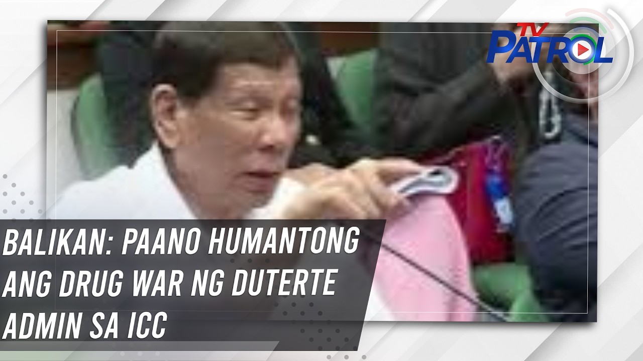 BALIKAN: Paano humantong ang drug war ng Duterte admin sa ICC | TV ...
