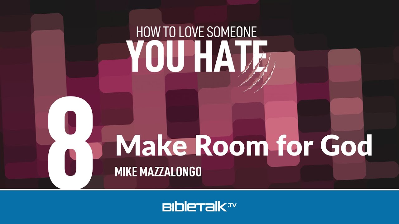 Make Room for God – Mike Mazzalongo | BibleTalk.tv - YouTube