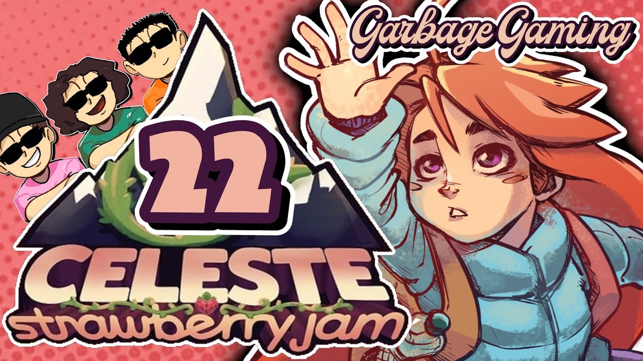 Celeste: Strawberry Jam - PART 22 | Garbage Gaming - YouTube