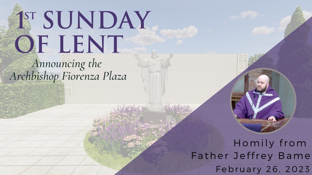 Homily by Father Jeff Bame - First Sunday of Lent- February 26, 2023 ...