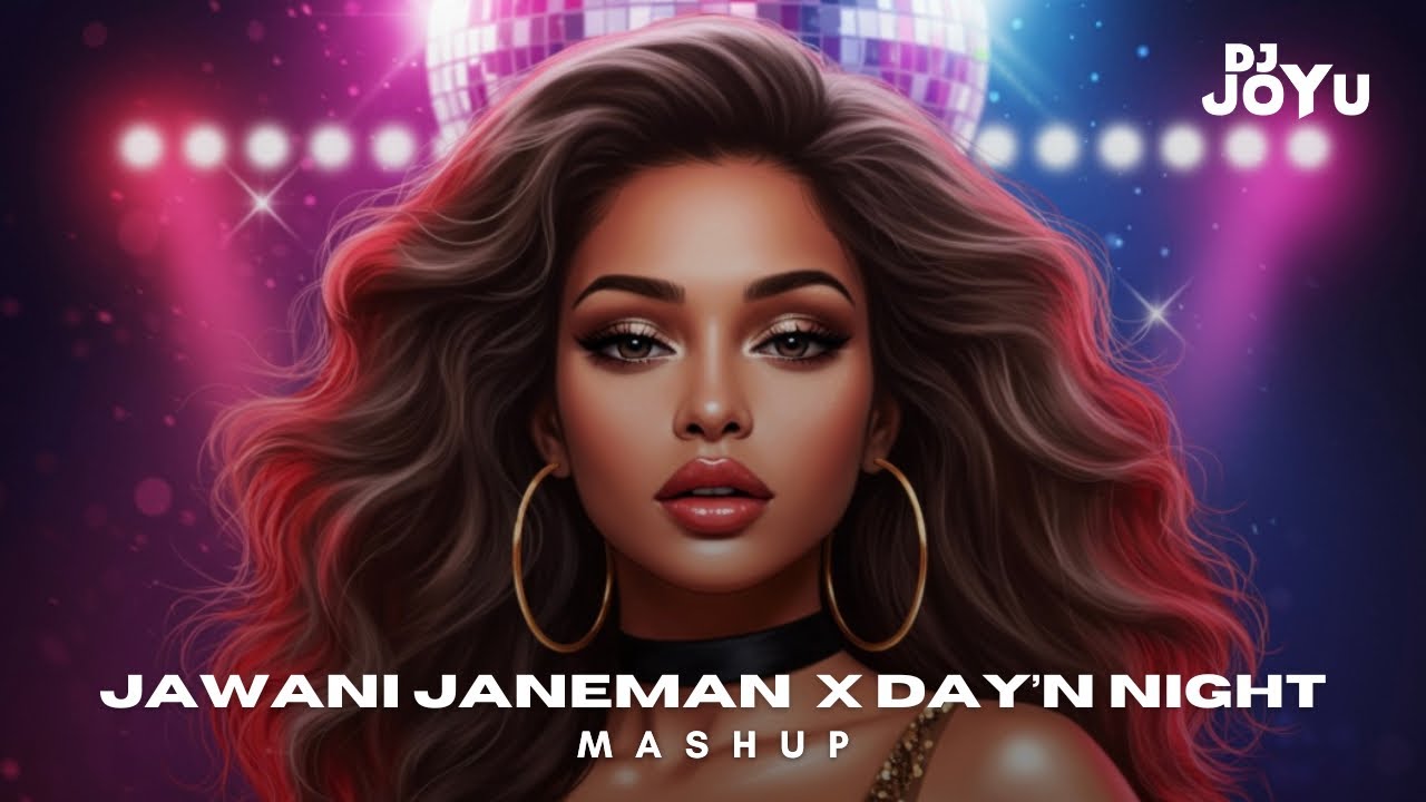 Jawani Janeman X Day’n Night Mashup || Dj Joyu - YouTube