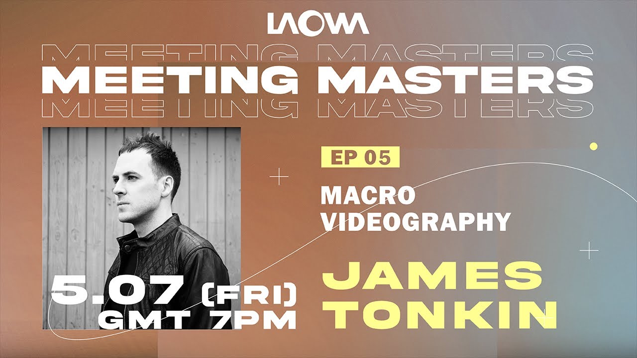 Laowa by Venus Optics: Laowa Meeting Masters 2021 Ep.5 - James Tonkin ...