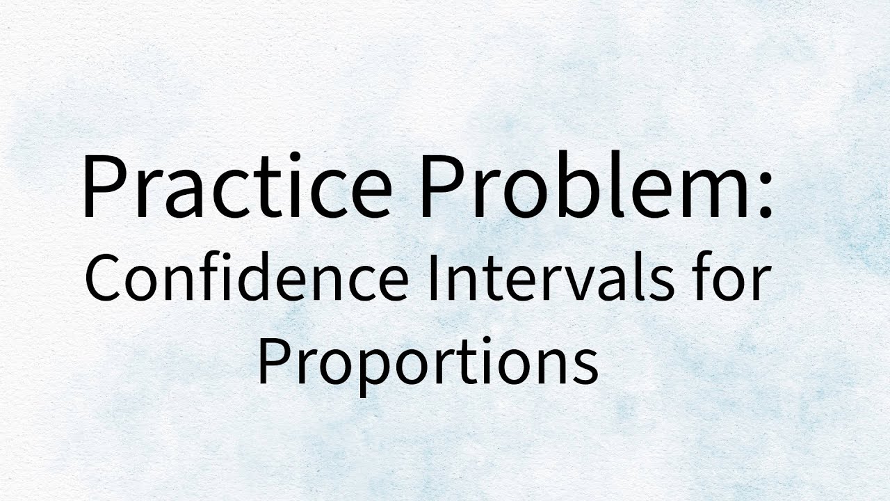 Practice Problems - Confidence Interval for Proportions - YouTube