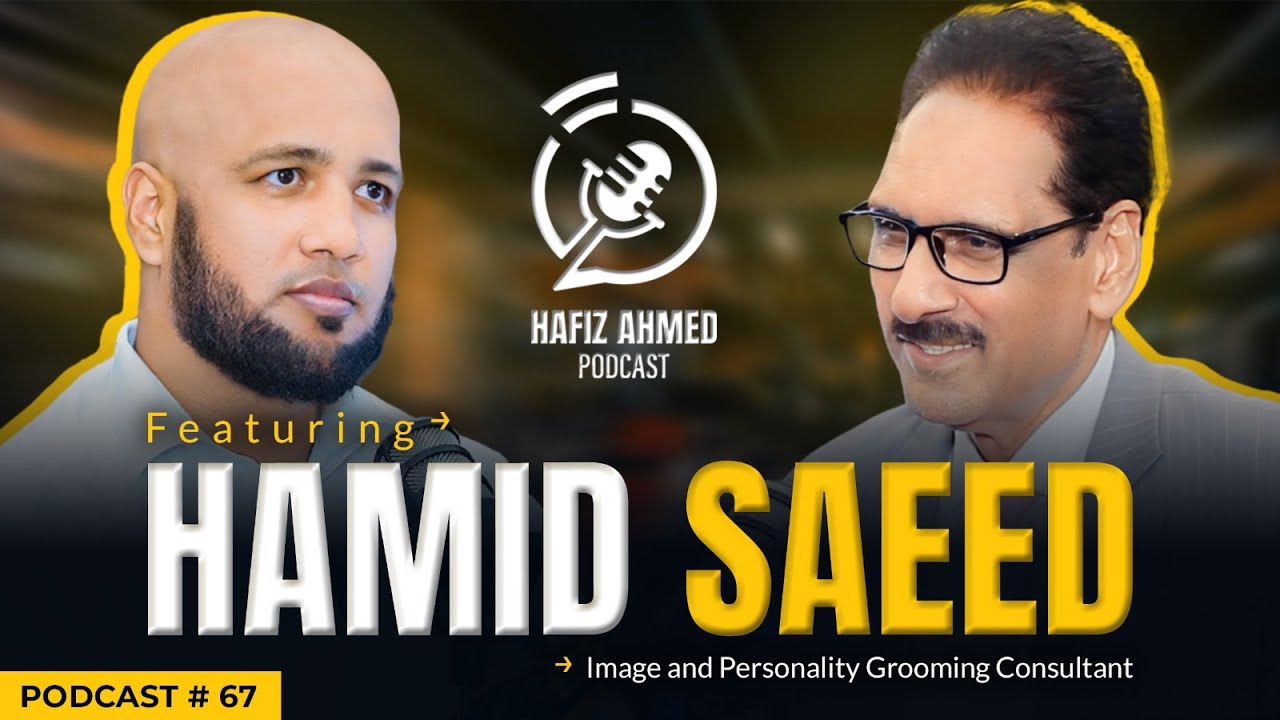 Hafiz Ahmed Podcast Featuring Hamid Saeed (Image Consultant) | Hafiz ...