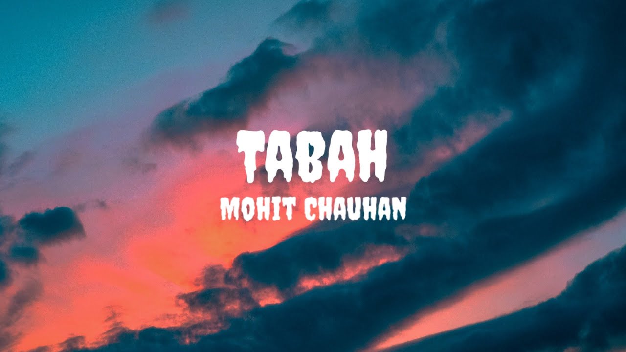 Mohit Chauhan - Tabah (Lyrics) #mohitchauhan #tabah #tabahlyrics - YouTube