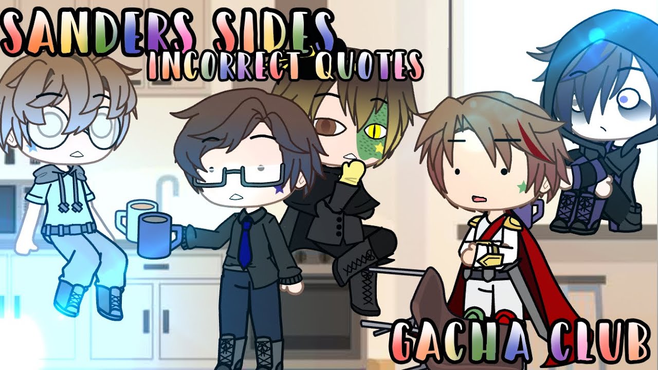 Sanders Sides Incorrect Quotes Pt. 4 || Gacha Club - YouTube