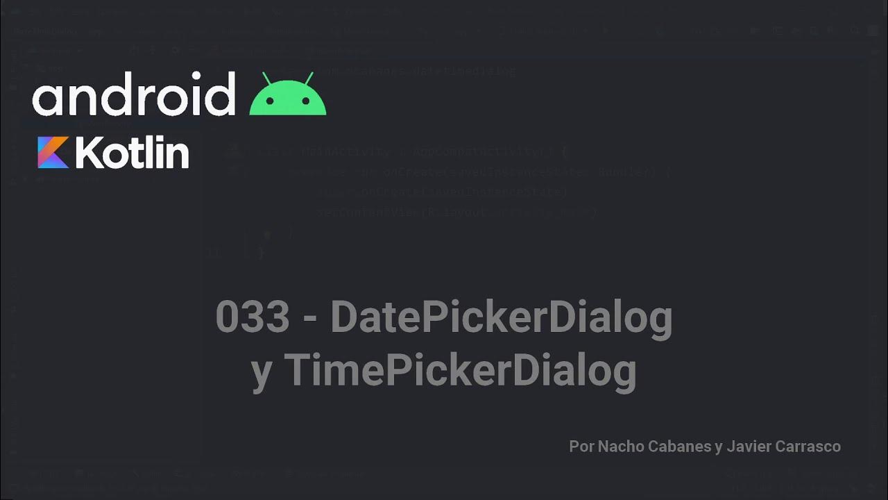 Intro a Android + Kotlin 033 - DatePicker y TimePicker - YouTube