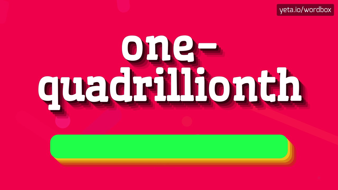 one-quadrillionth-how-to-pronounce-it-youtube