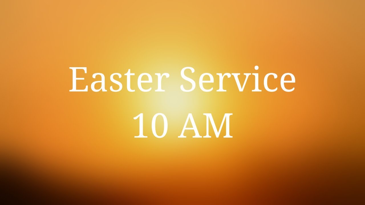 Easter Service (10 AM) - YouTube