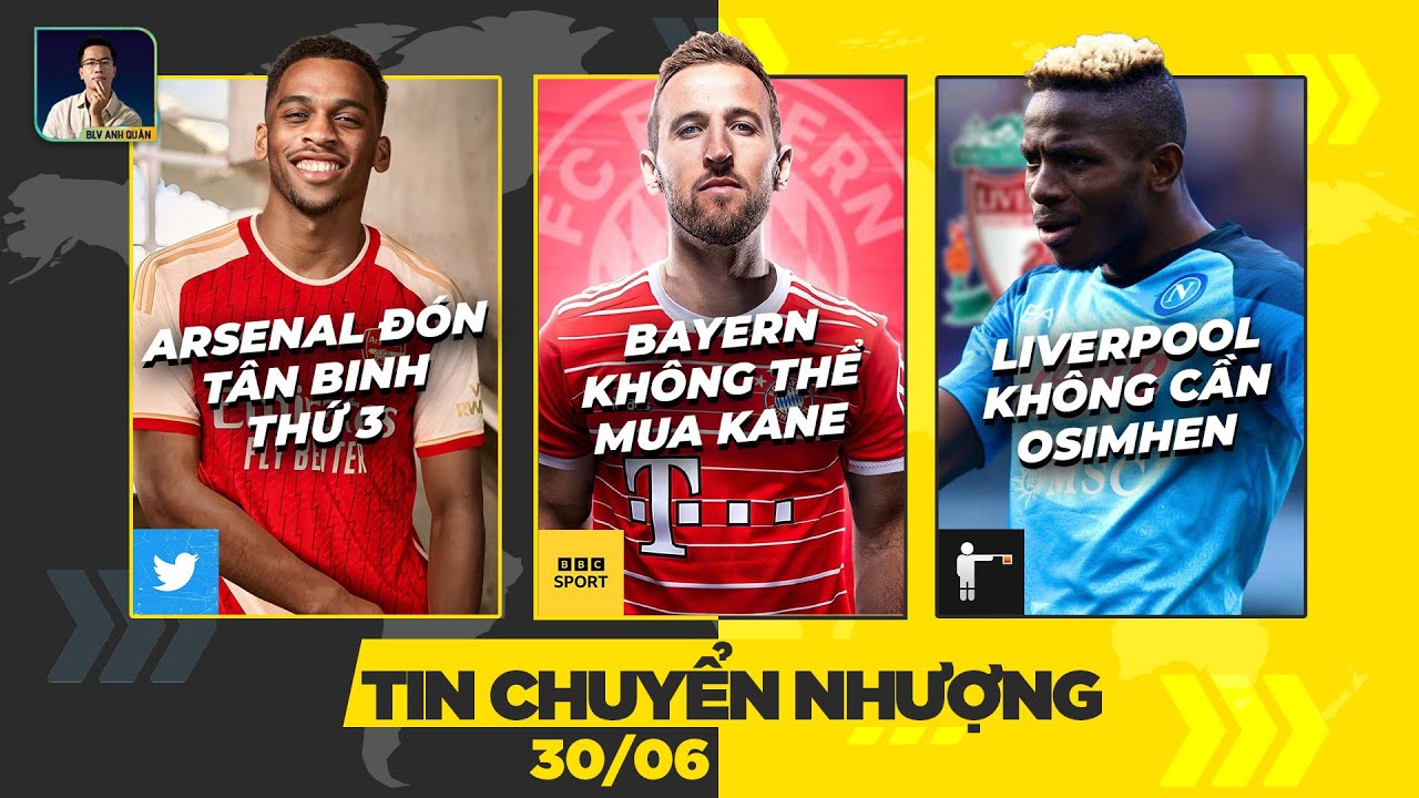 TIN CHUYỂN NHƯỢNG 30/6: ARSENAL ĐÓN TÂN BINH THỨ 3, BAYERN KHÔNG THỂ MUA KANE - YouTube