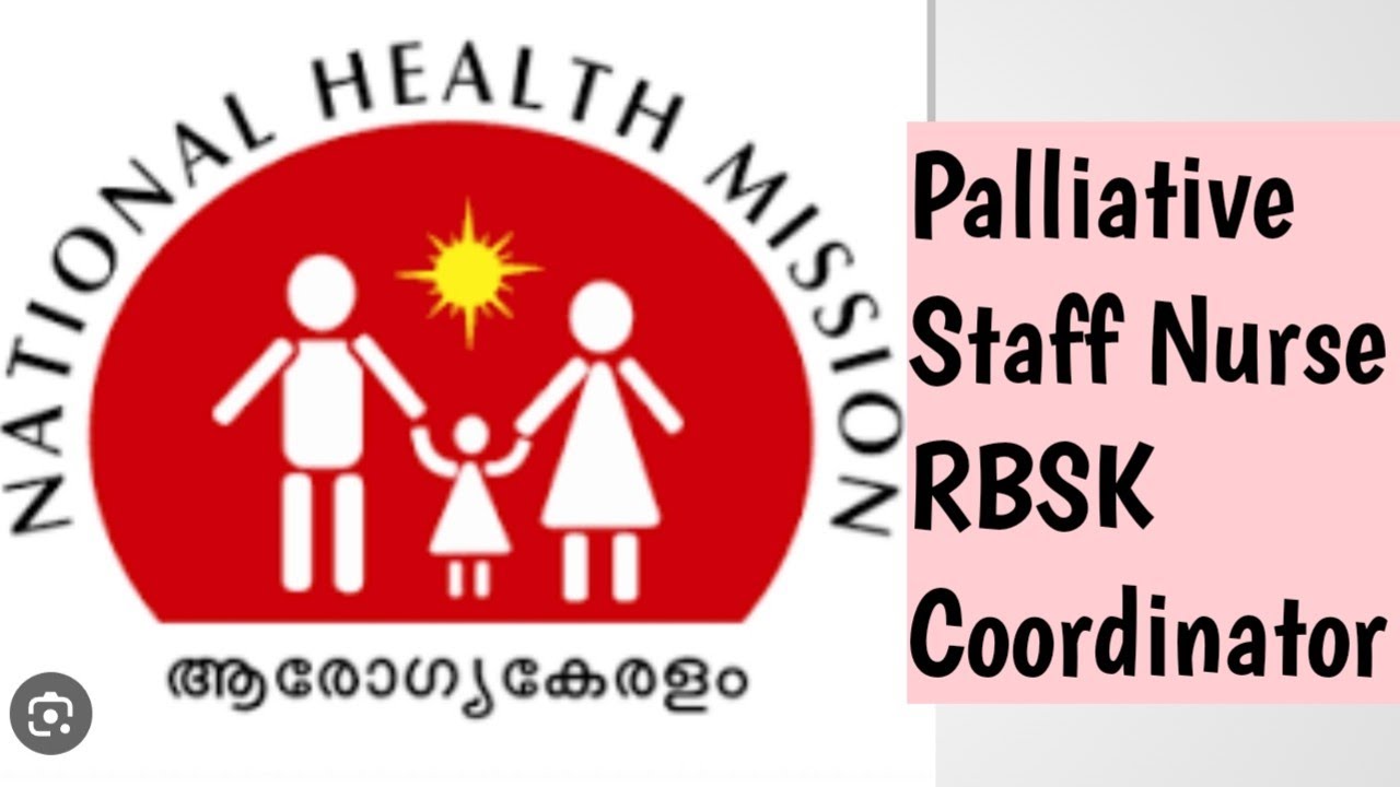 NHM Kerala Jobs Palliative staff Nurse/RBSK Coordinator/Pediatrician ...