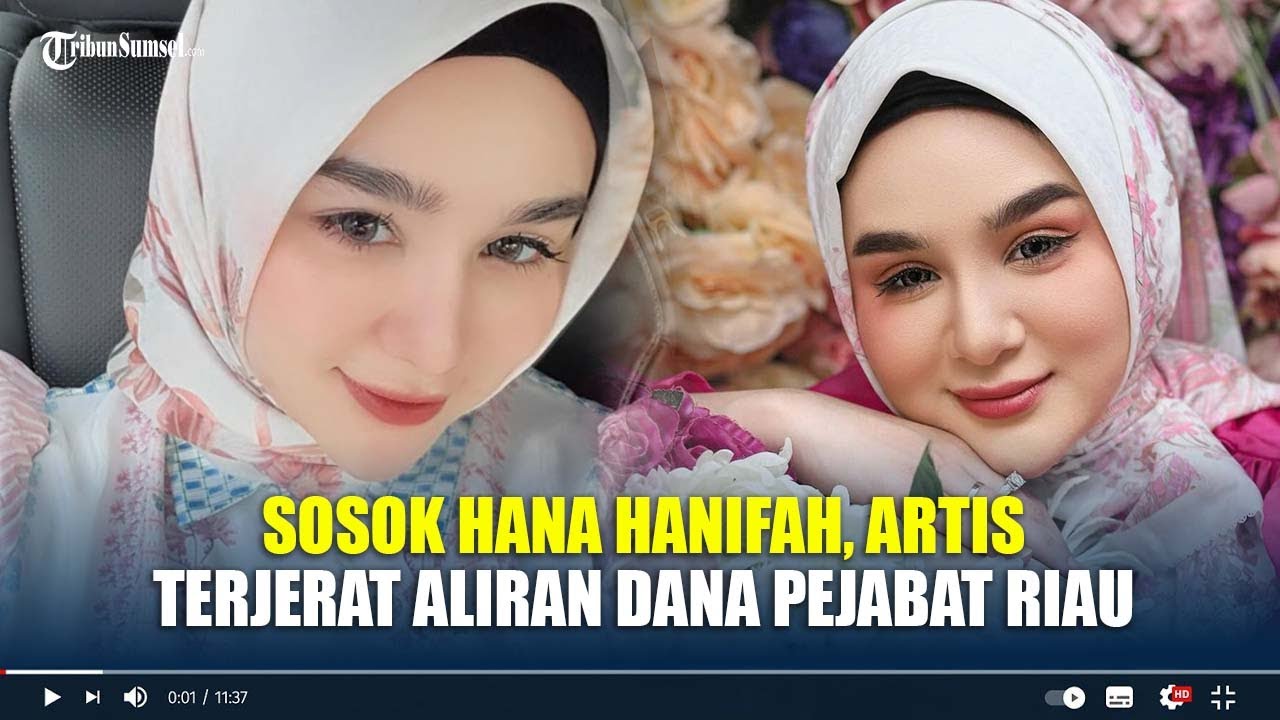 Sosok Hana Hanifah, Artis Terjerat Aliran Dana Pejabat Riau - YouTube