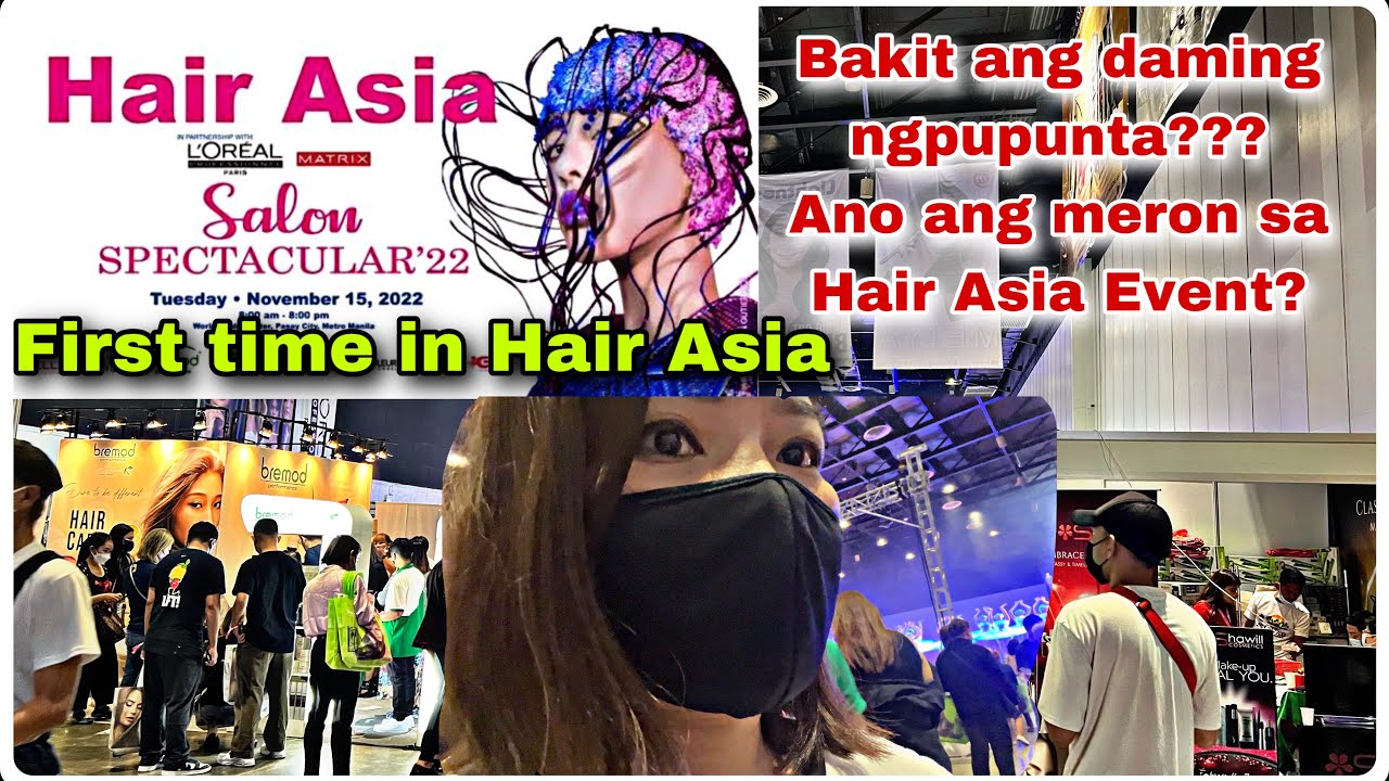 HAIR ASIA 2022/World Trade Center,Manila Philippines/First time ko at ...