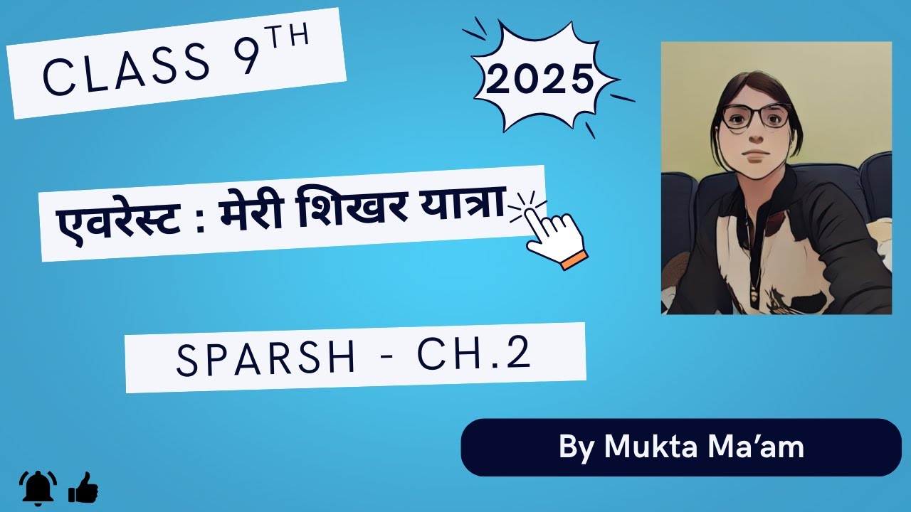 CLASS 9 HINDI SPARSH Chapter 2 Everest Everest Meri Shikhar Yatra ...