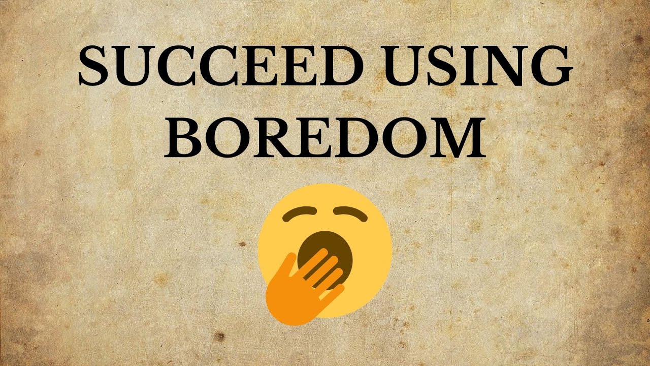 HOW BOREDOM CAN HELP YOU SUCCEED - YouTube