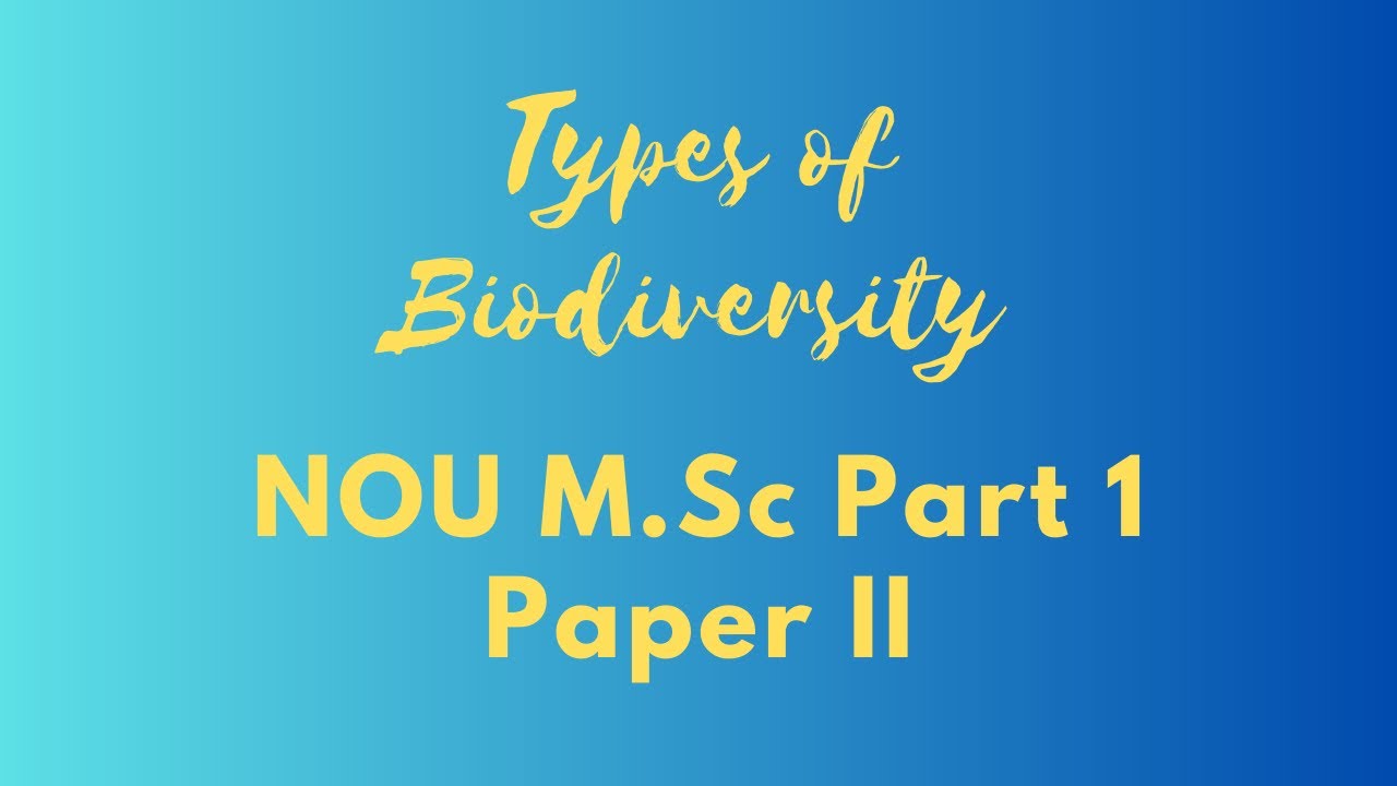Types of Biodiversity | Paper II | NOU M.Sc Part 1 - YouTube