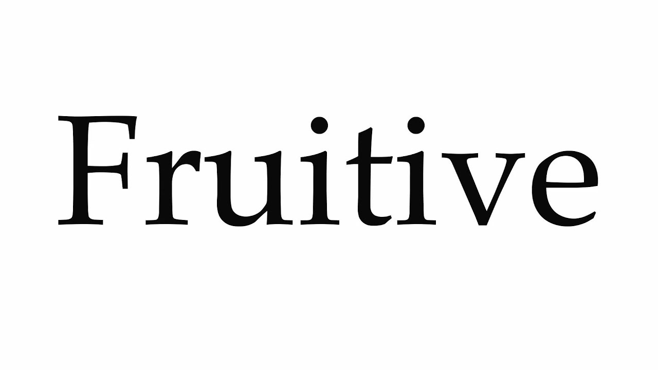 How to Pronounce Fruitive - YouTube