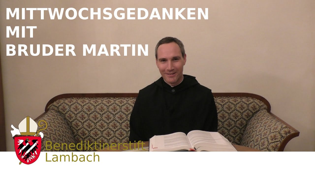 Mittwochsgedanken am 24. Februar 2021 - Heute mit Bruder Martin - YouTube