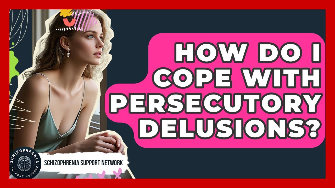 How Do I Cope With Persecutory Delusions? - Schizophrenia Support ...