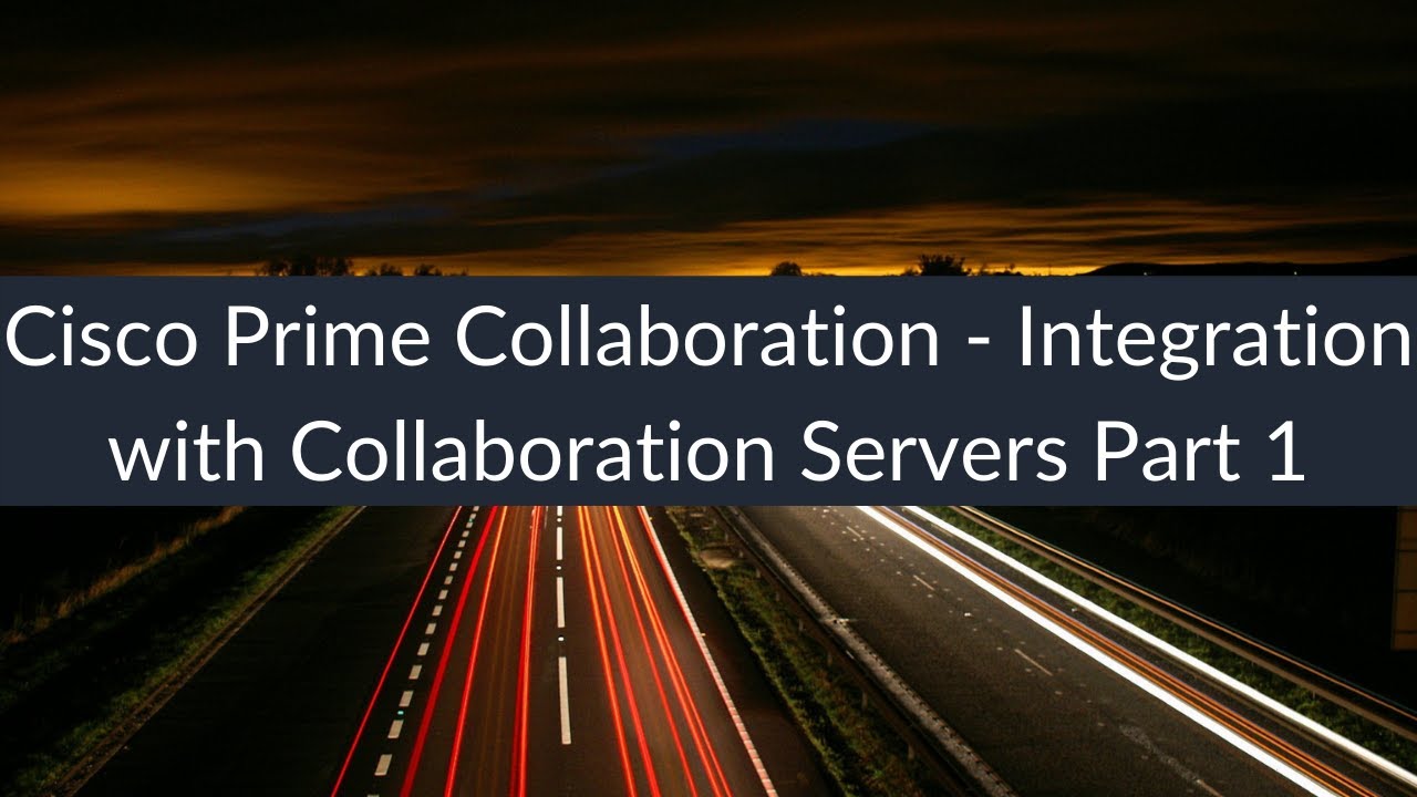 Cisco Prime Collaboration - Integration with Collaboration Servers Part ...