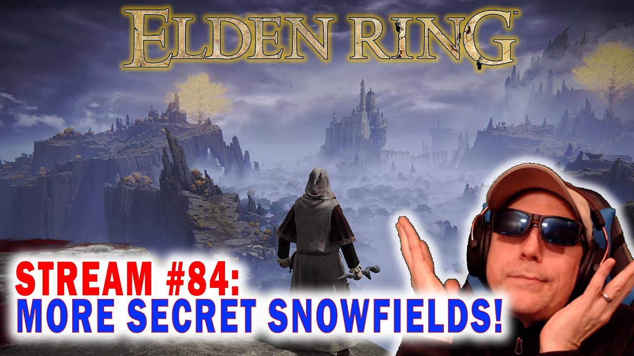 MORE SECRET SNOWFIELD AREA! #84: NOOB IN ELDEN RING LIVE! - YouTube