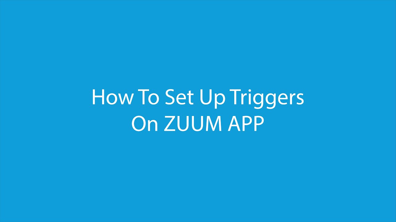 How To Set Up Triggers On ZUUM APP - YouTube