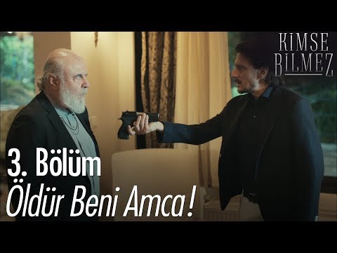 Öldür beni amca! - Kimse Bilmez 3. Bölüm