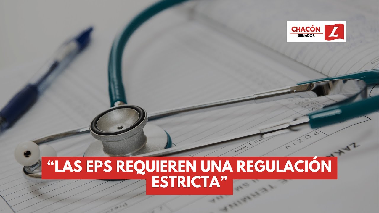 “LAS EPS REQUIEREN UNA REGULACIÓN ESTRICTA” - YouTube