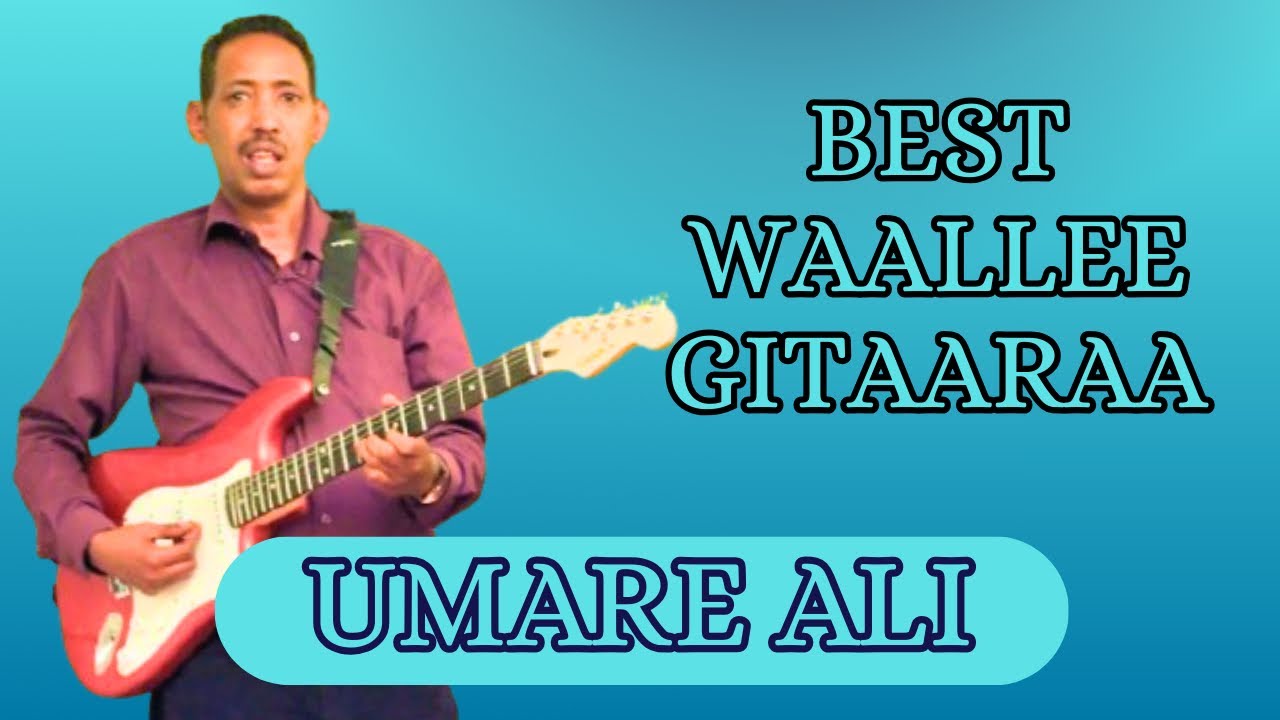 Umare Ali “ WAALLEE GITAARAA” cover new oromo music 2025 - YouTube