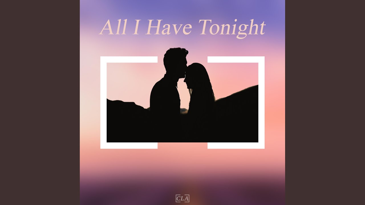 All I Have Tonight - YouTube