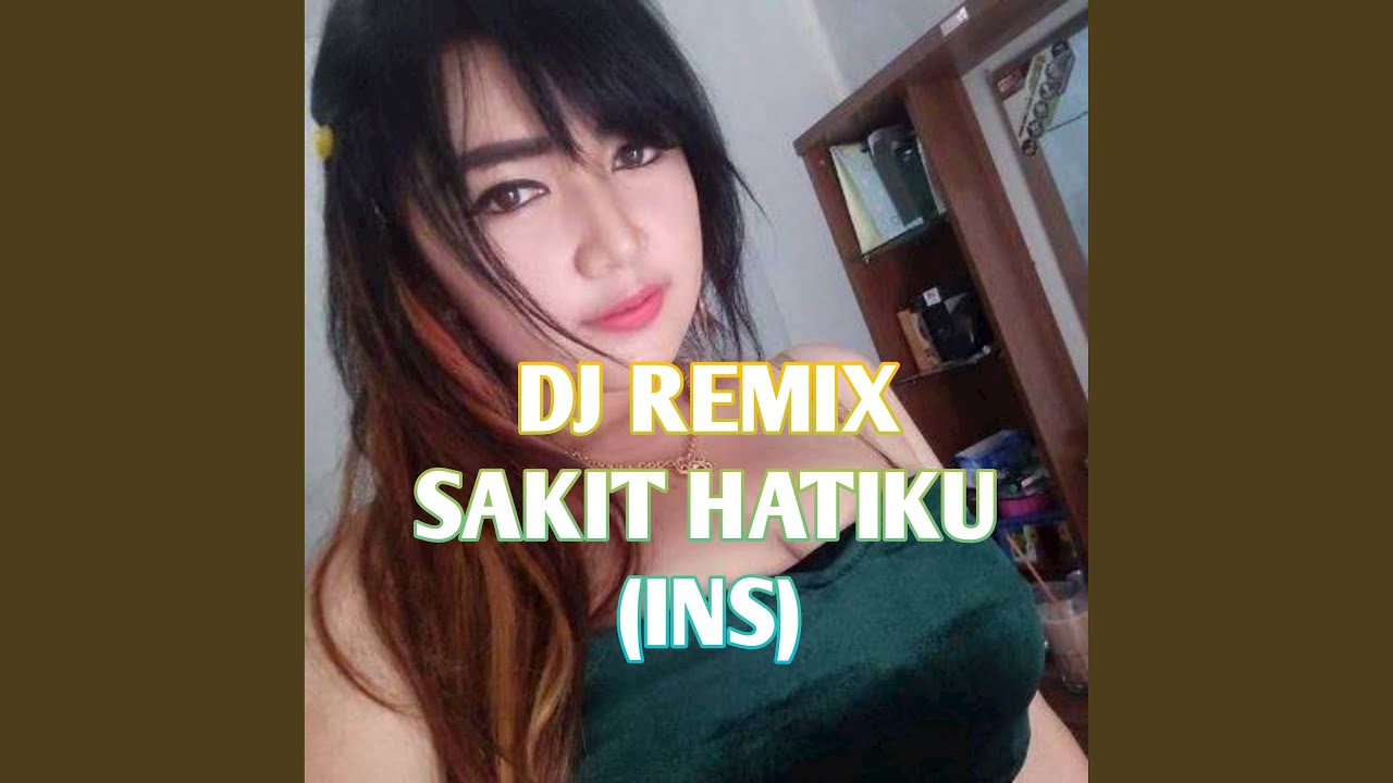 INST Dj Sakit Sakit Hatiku - YouTube