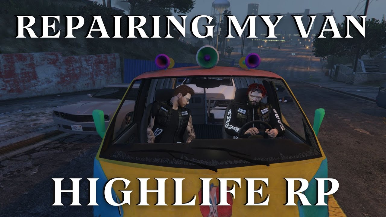 GTA Highlife RP | Repairing My Van - YouTube