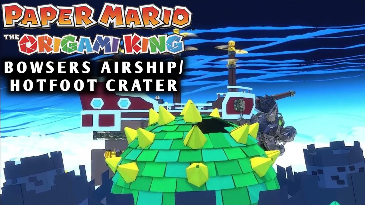 Paper Mario The Origami King Bowsers Airship/Hotfoot Crater - YouTube