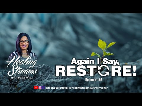 Healing Streams with Pastor Femi Pitan (Episode 156) - Again I Say ...