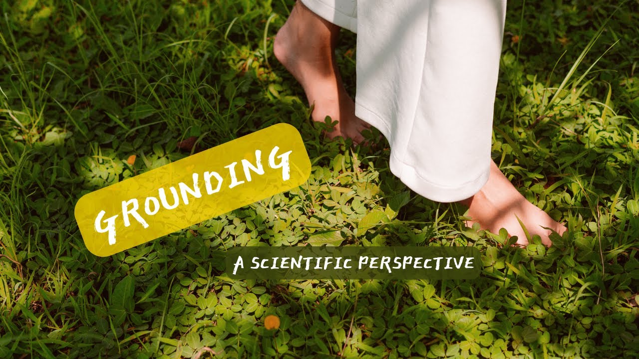 Health Benefits of Grounding: A Scientific Perspective - YouTube