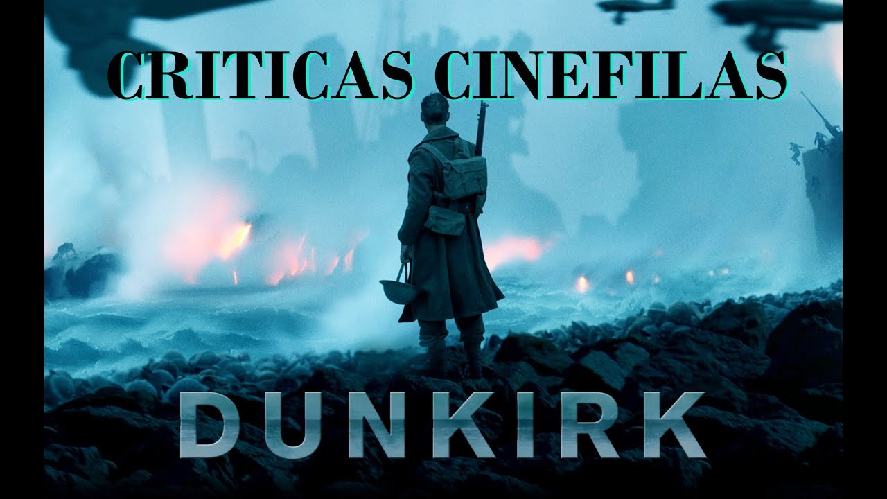 DUNKERQUE de Christopher Nolan (2017) CRÍTICA. - YouTube