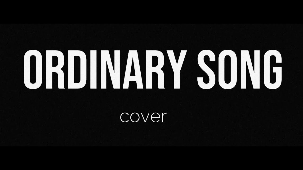 ORDINARY SONG - COVER - YouTube