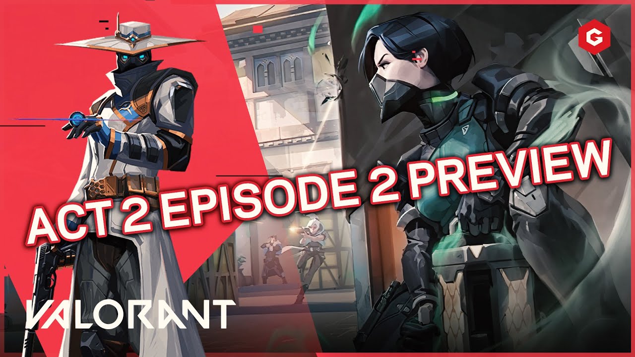 VALORANT ACT 2 EPISODE 2 PATCH PREVIEW (RELEASE DATE, BATTLE PASS, NEW ...
