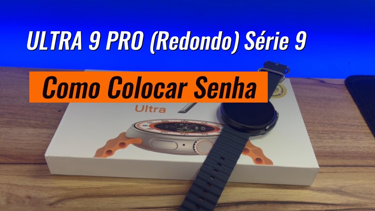 ULTRA 9 PRO (Redondo) Série 9 - Como Colocar Senha - YouTube