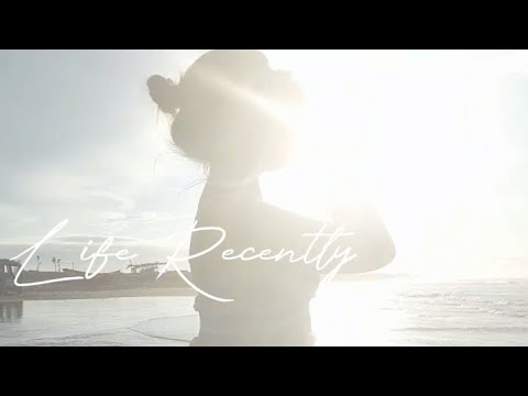 Life recently - YouTube