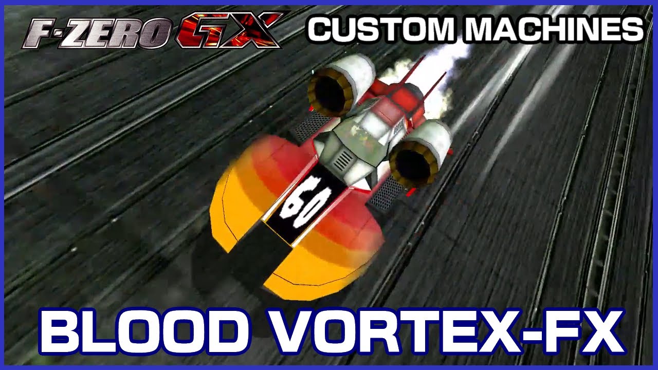 Blood Vortex-FX (F-Zero GX Custom Machines) - YouTube