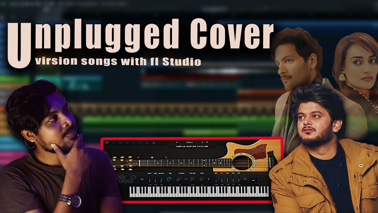How To Make Unplugged Cover Songs in FL Studio | Beginners Tutorial ...