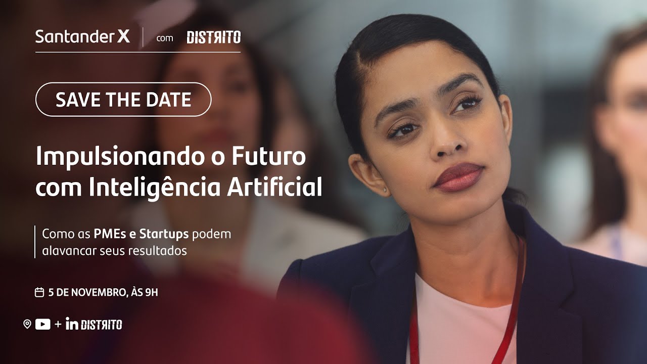[Distrito & SantanderX] Impulsionando o Futuro com Inteligência Artificial - YouTube