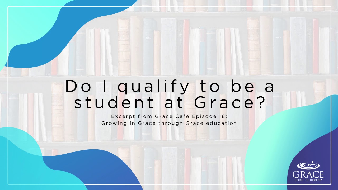 Do I qualify to be a student at Grace? - YouTube