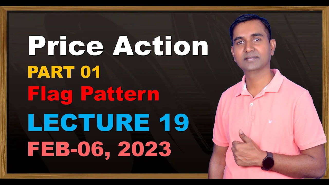 Price Action Part 01, Flag Pattern I lecture 19, FEB 06, 2023 - YouTube