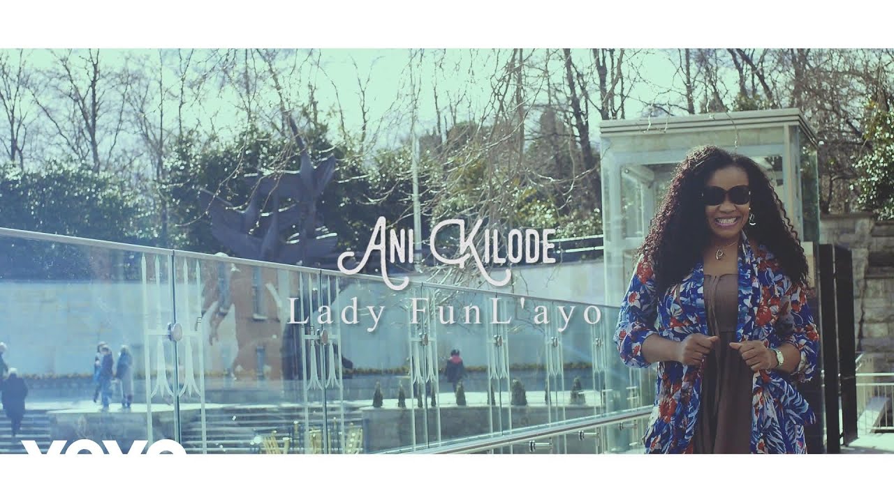Lady FunL'ayo - Ani Kilode - YouTube