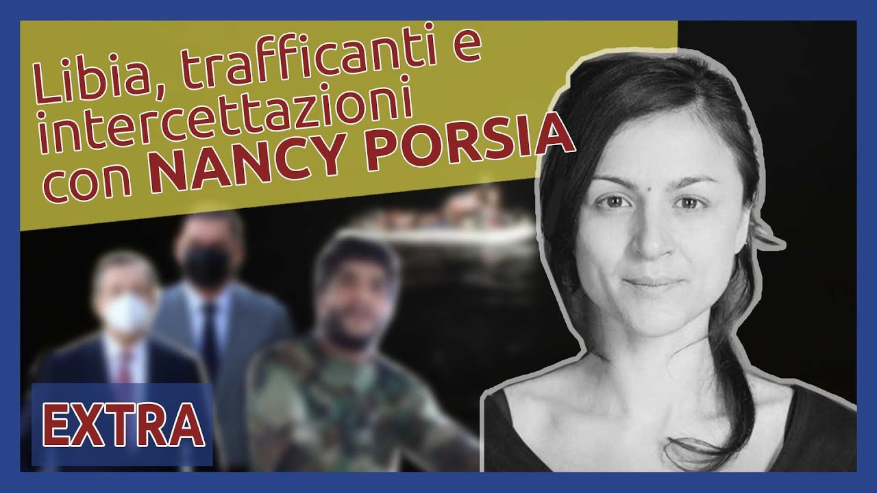 Libia, trafficanti e intercettazioni con Nancy Porsia - YouTube