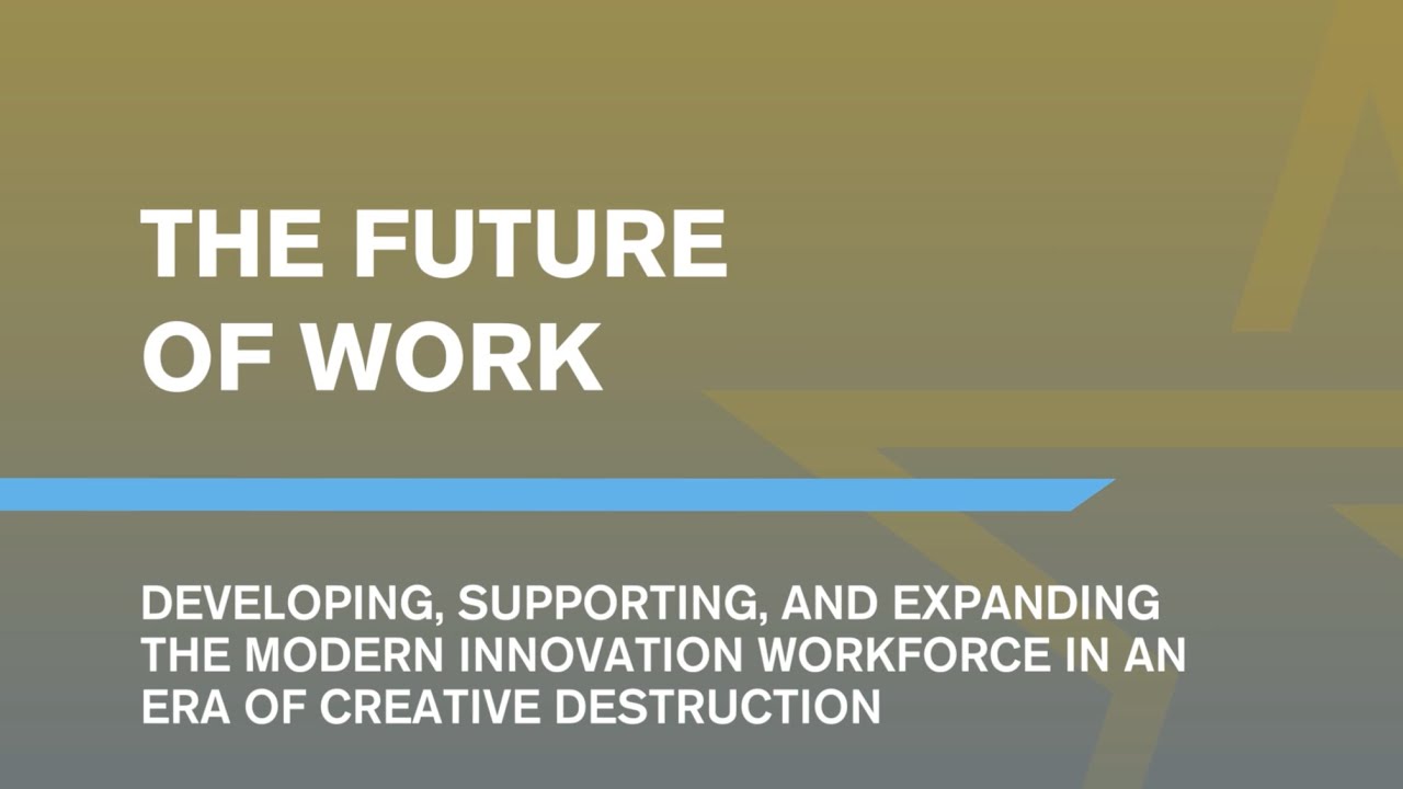 Future of Work: Developing & Expanding Modern Innovation Workforce in ...