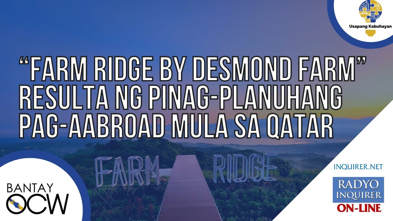 “FARM RIDGE BY DESMOND FARM”, RESULTA NG PINAG-PLANUHANG PAG-AABROAD ...