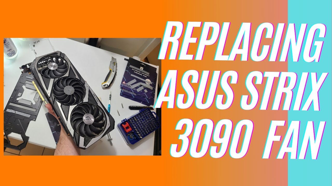Replacing an ASUS STRIX RTX 3090 Fan, Thermal Pads, and Shroud and ...